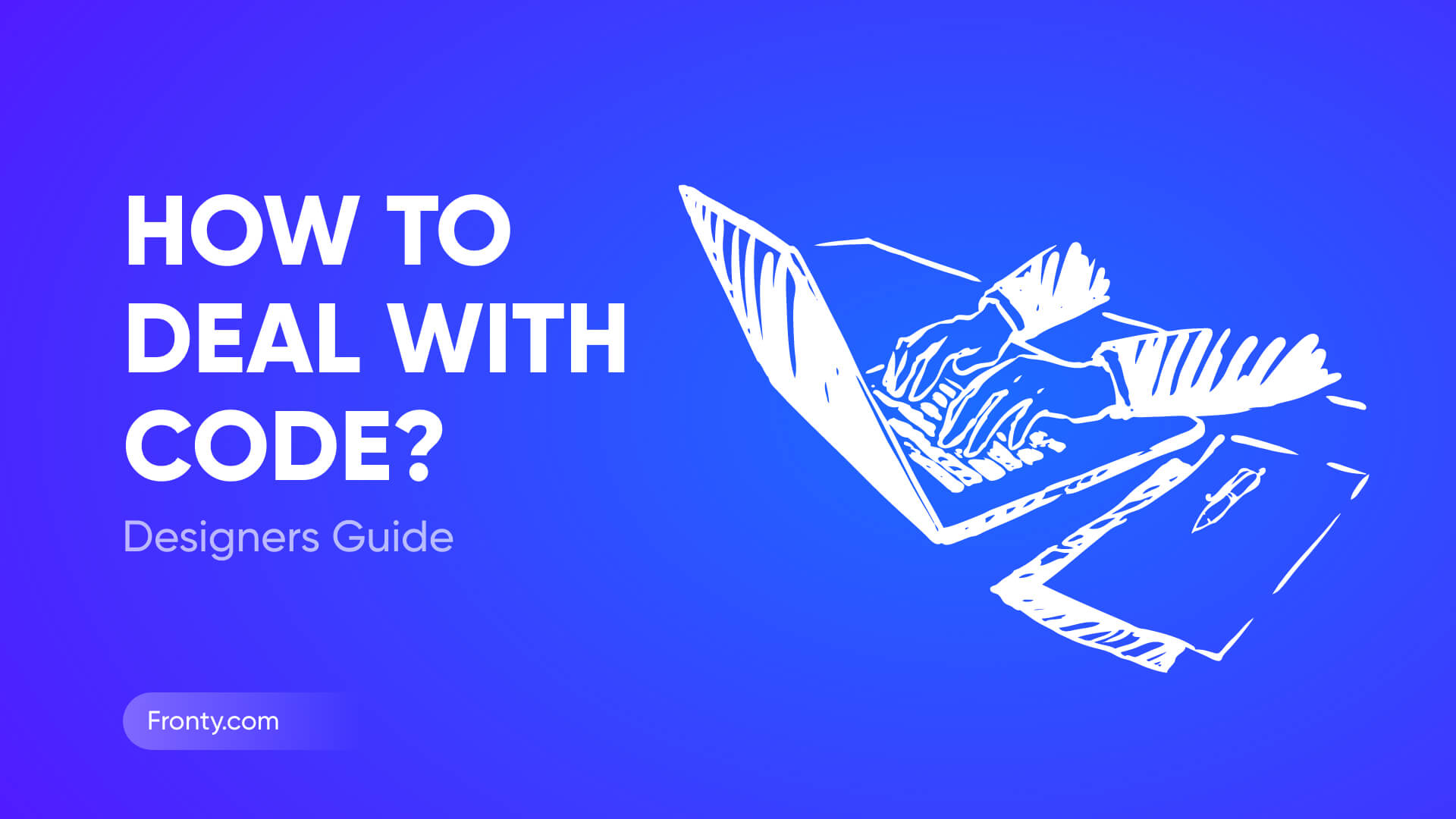 How To Deal With Code: Designer's Guide - Fronty